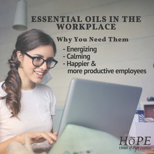 Essential Oils for the Workplace and Why You need Them (Part 3) - House ...